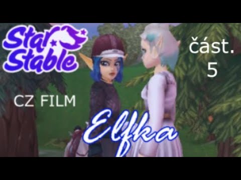 Star Stable Film ~ Elfka část. 5 [CZ] - YouTube