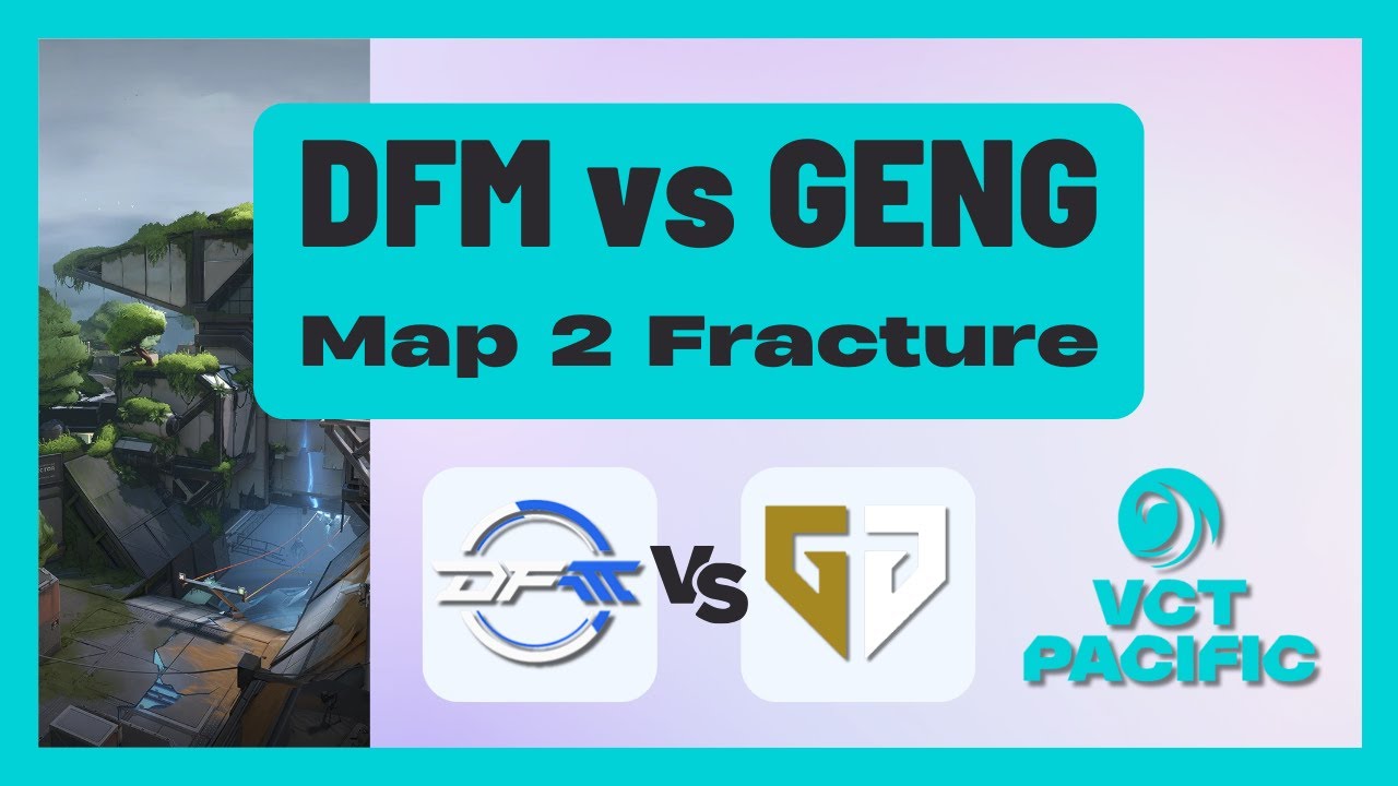 VCT PACIFIC Stage 1 | DFM vs GENG | Map 2 Fracture - YouTube