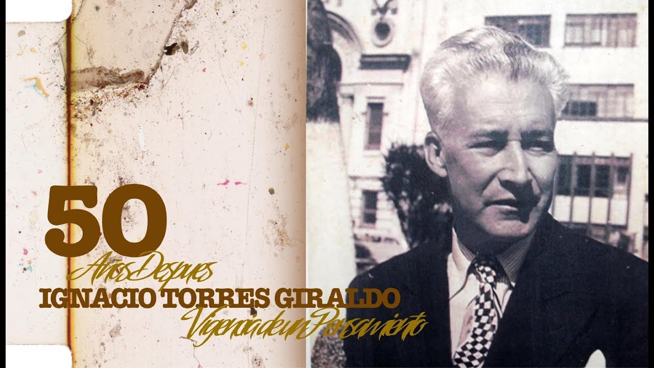 Ignacio Torres Giraldo 50 años después, Vigencia de un Pensamiento ...