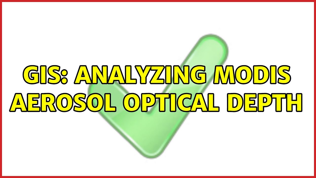GIS: Analyzing MODIS Aerosol Optical Depth - YouTube