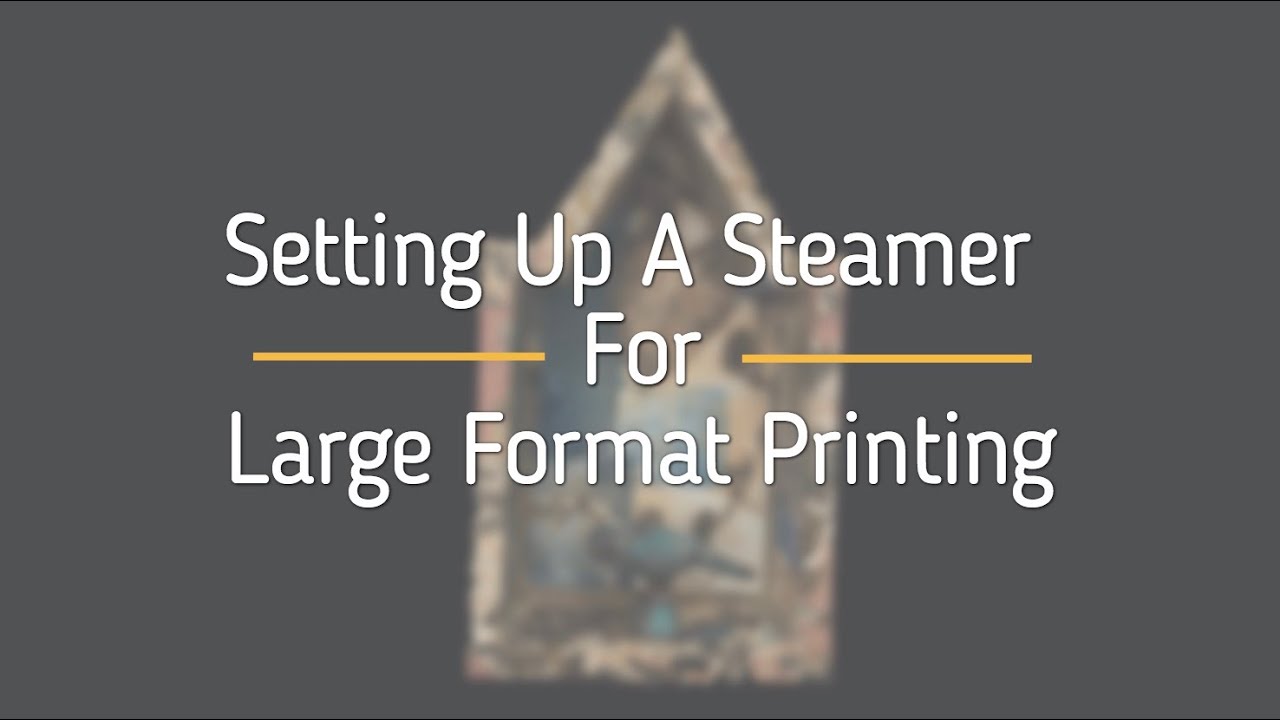 Setting Up A Steamer For Large Format Printing - YouTube