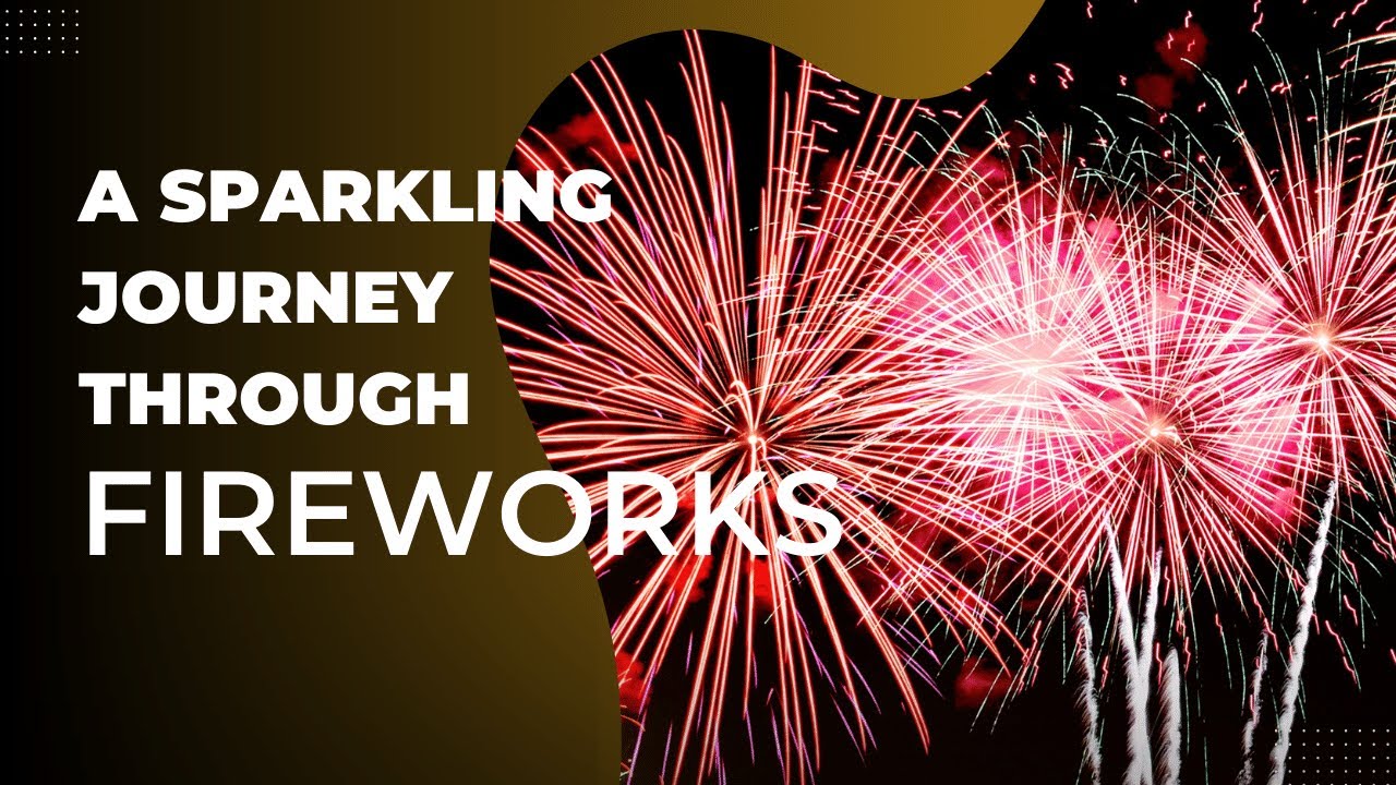 A Sparkling Journey Through Fireworks | Educational | Origin | Fun ...