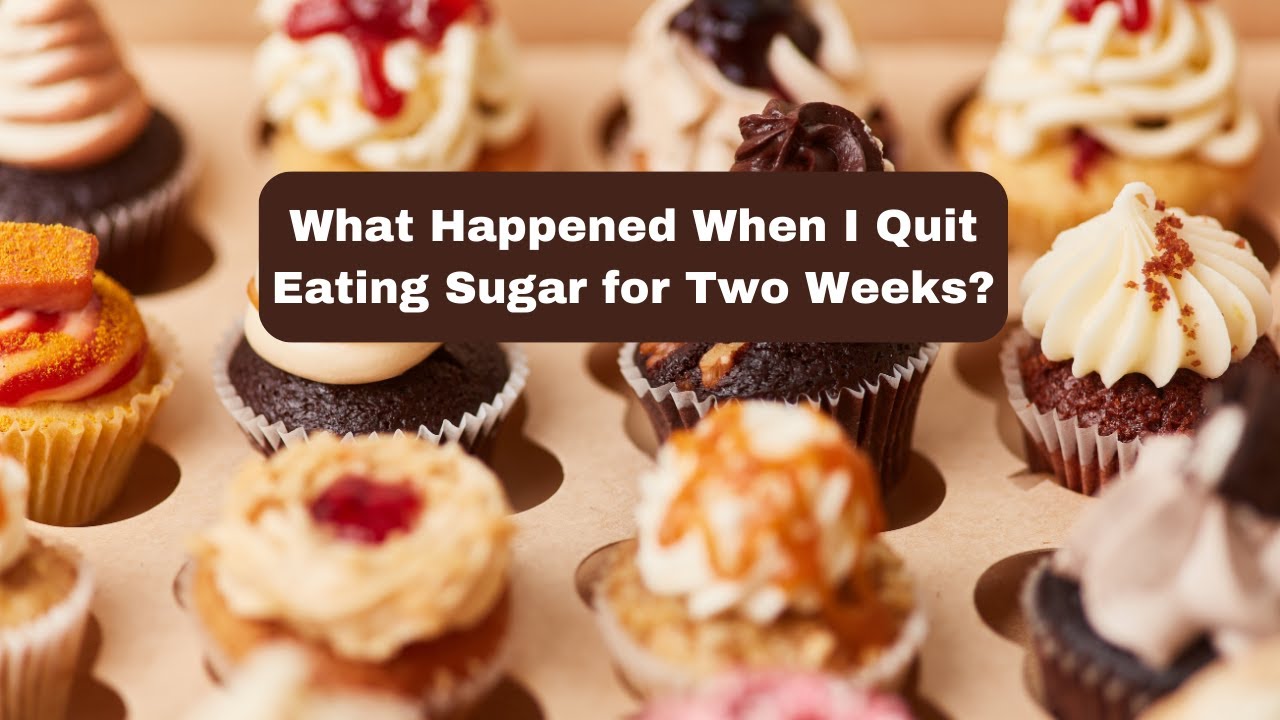 What Happened When I Quit Eating Sugar for Two Weeks? - YouTube