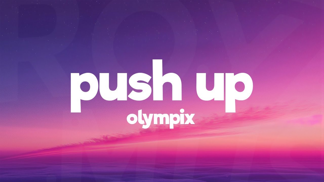 Olympix - Push Up (Lyrics) - YouTube