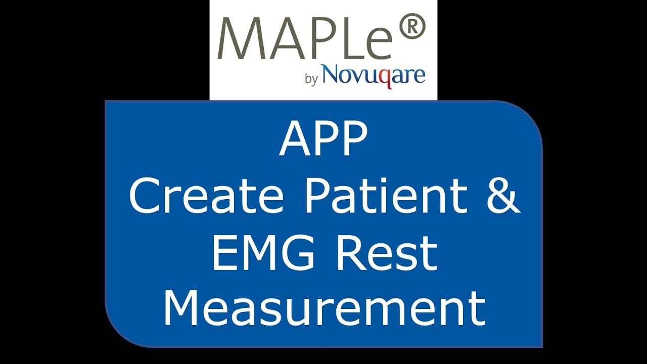 Instruction - MAPLe® APP Create a Patient & EMG Rest Measurement - YouTube