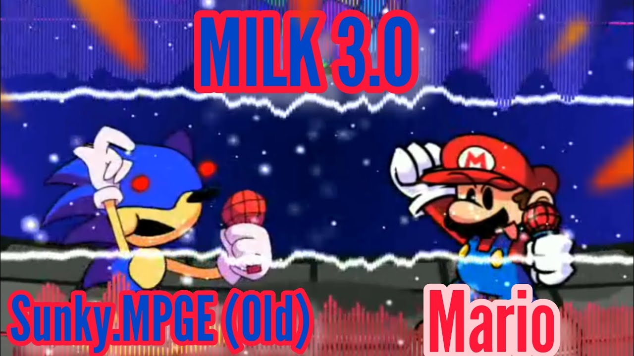 MILK 3.0 but Sunky.MPGE (Old) and Super Mario sings it / FNF Vs Sonic ...