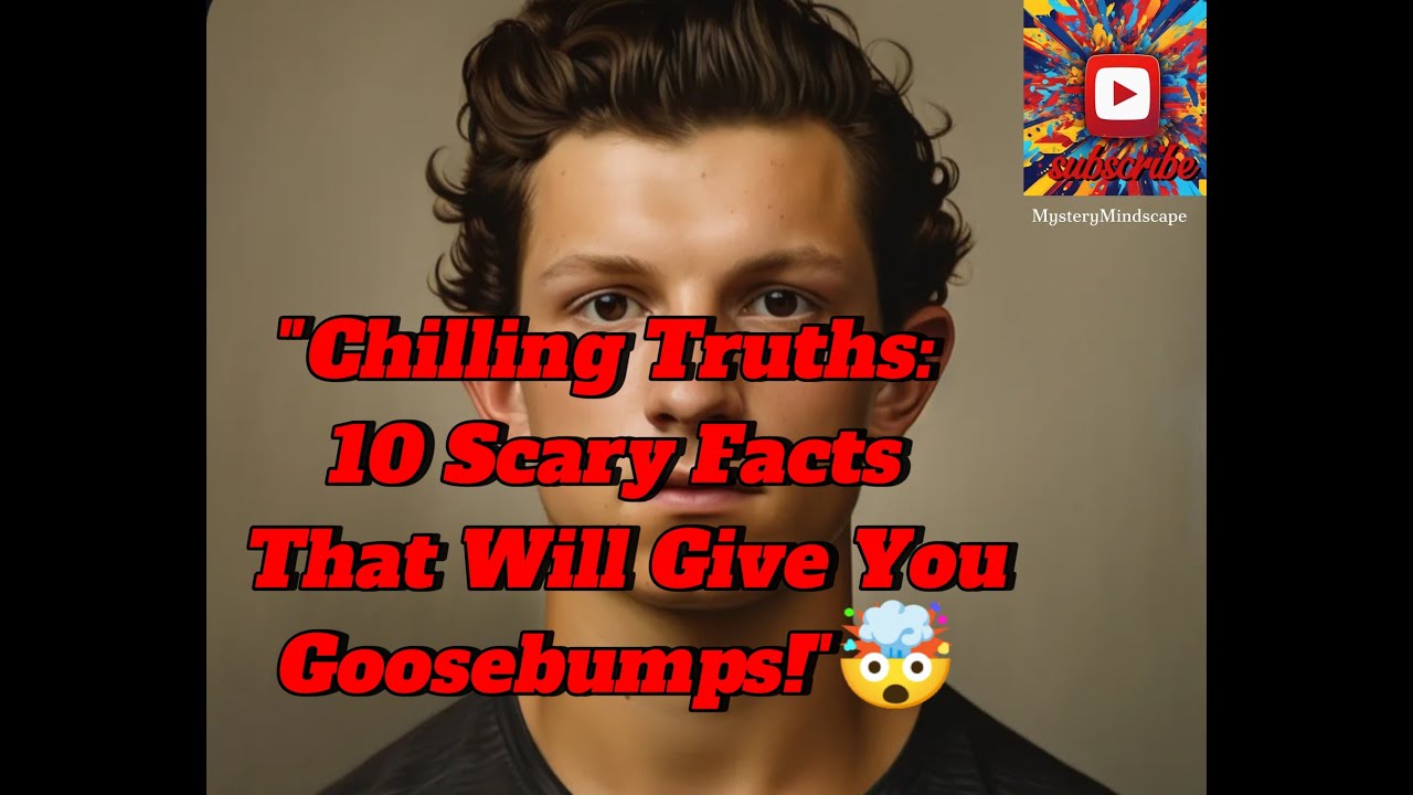 Chilling Truths: 10 Scary Facts That Will Give You Goosebumps! - YouTube