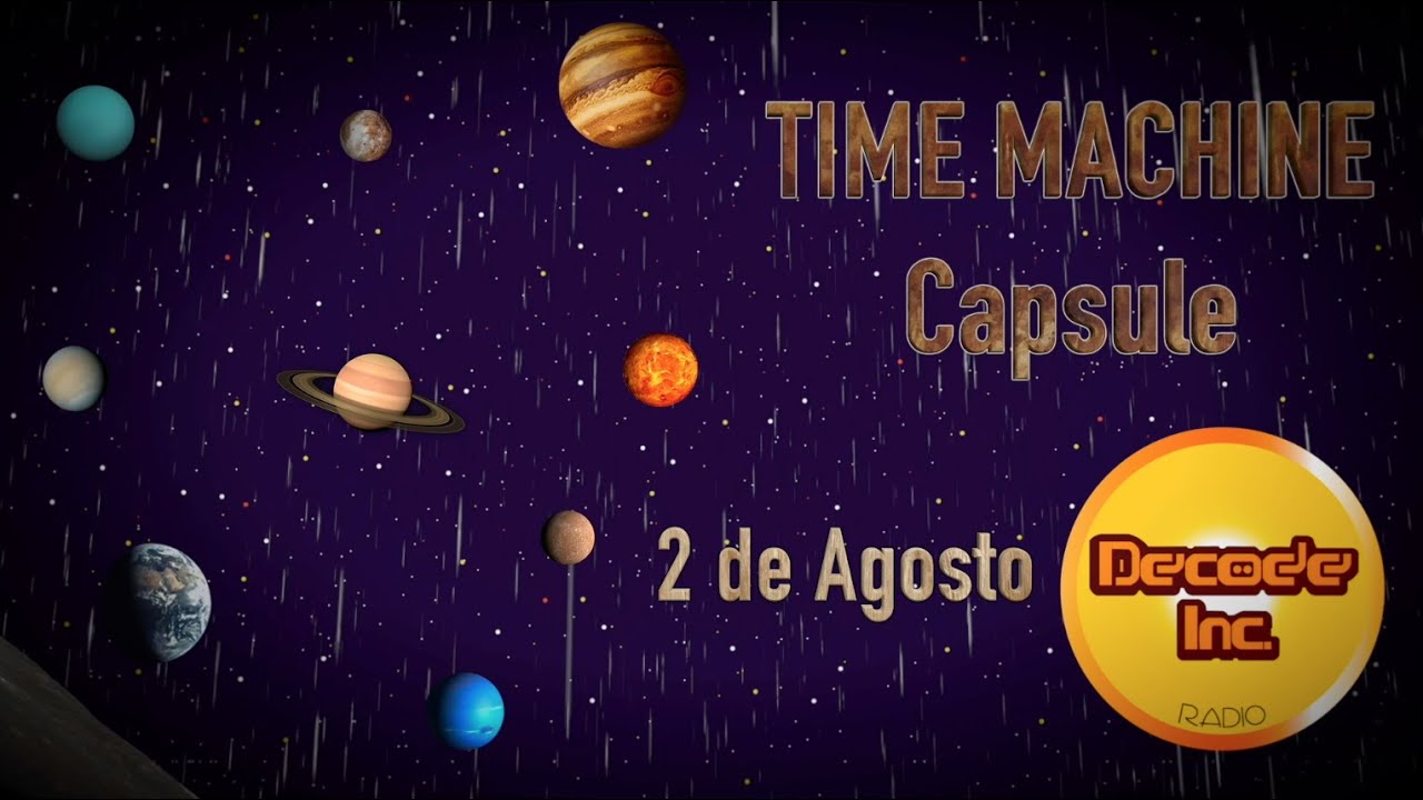 Time Machine-Capsule (2 de Agosto) - YouTube