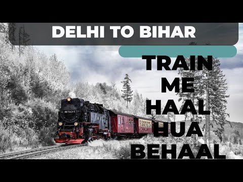 my first train trip delhi to bihar🏠🥳#youtrub #youtubevlog#ytvlog# ...
