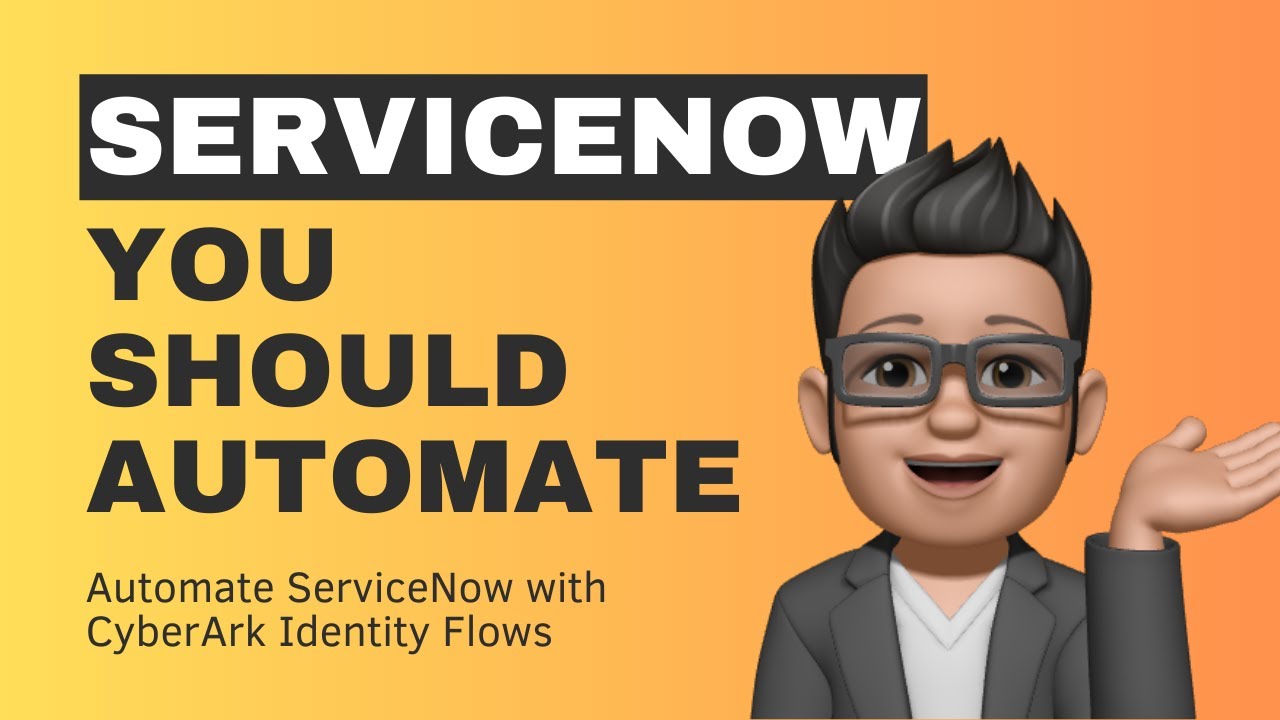 How to use CyberArk Identity Flows to communicate with ServiceNow - YouTube
