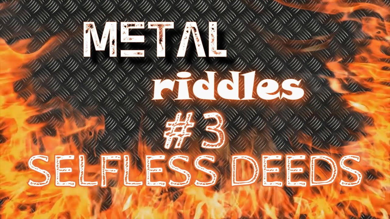Metal Riddles #3: Selfless Deeds - YouTube