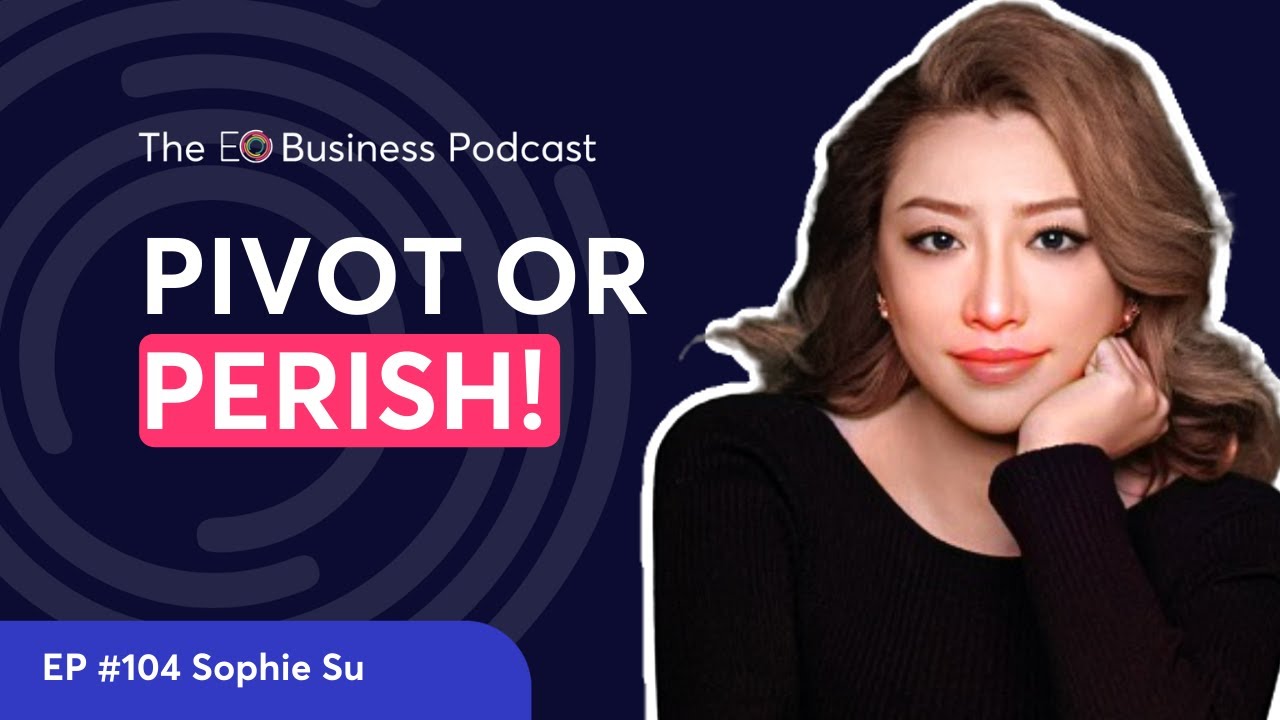 Pivot or Perish: How Pivoting Saved Our Business | Ep. 104 Sophie Su - YouTube