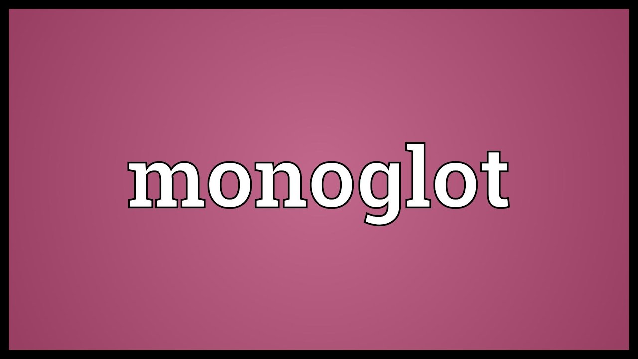 Monoglot Meaning - YouTube