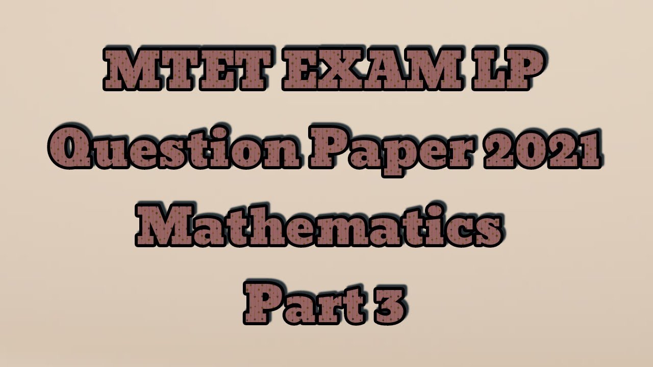 MTET EXAM LP 2021.Question Paper.Mathematics.Part 3 - YouTube