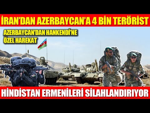 İRAN’DAN AZERBAYCAN’A 4 BİN TERÖRİST | HANKENDİ’NE ÖZEL HAREKAT|HİNDİSTAN ERMENİLERİ SİLAHLANDIRIYOR