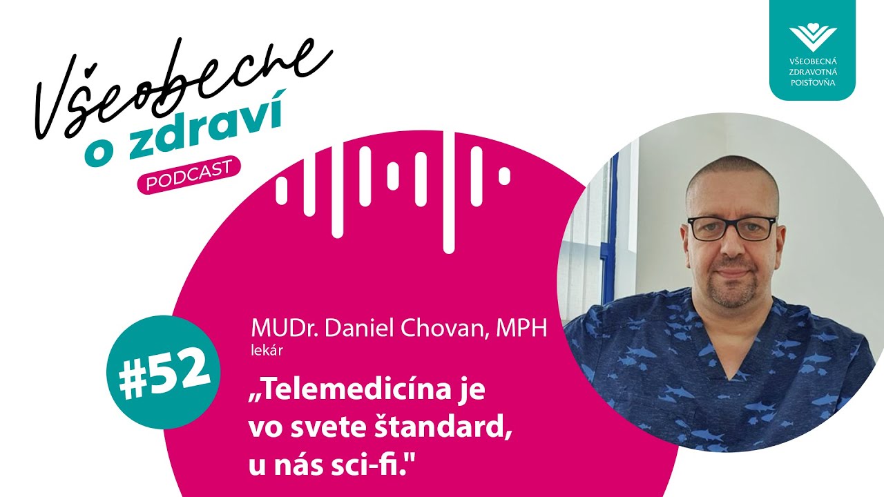 #52 Lekár MUDr. Daniel Chovan, MPH: Telemedicína je vo svete štandard ...