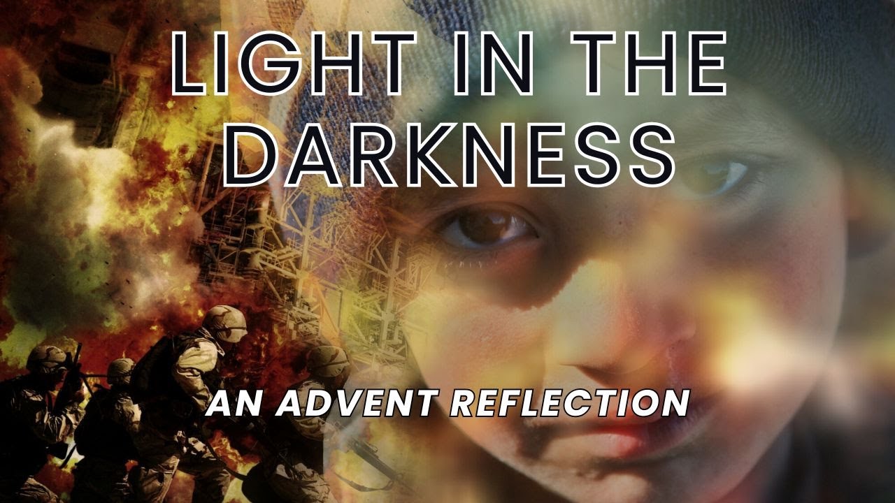 LIGHT IN THE DARKNESS | An Advent reflection for Peace - YouTube