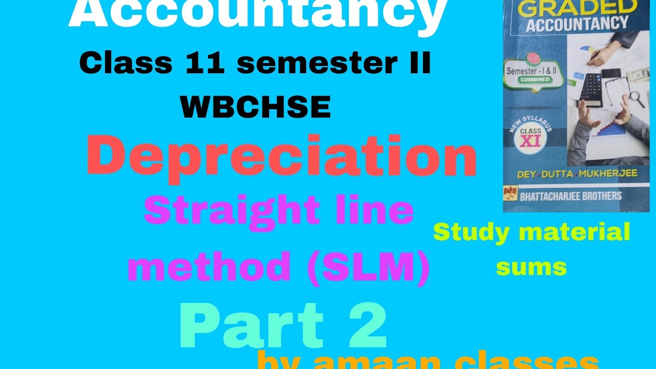 Accountancy class 11 semester II WBCHSE Depreciation straight line ...