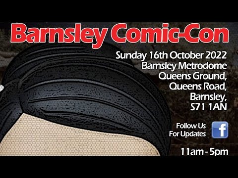 Barnsley Comic-Con Barnsley Metrodome Sunday 16th October (21/9/2022 ...