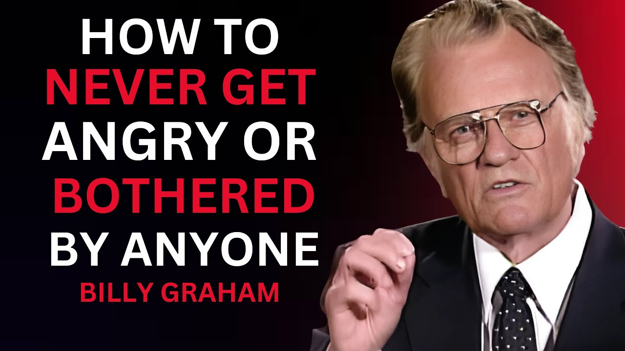 How to Never Get Angry or Bothered by Anyone - BILLY GRAHAM - SPEECH ...