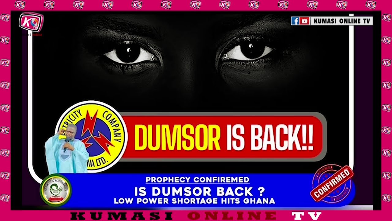 Prophecy Confirmed: DUMSOR IS BACK, Low Power Shortage Hits Ghana - YouTube