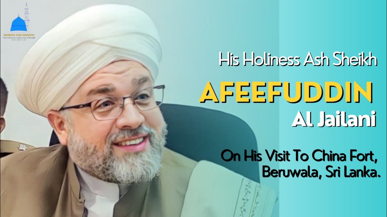 Sheikh Afeefuddin Al Jailani On his visit to China Fort, Beruwala | 02. ...