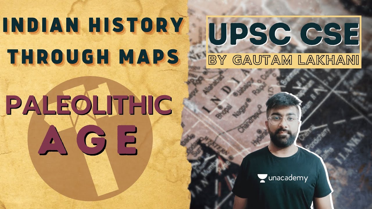 Ep 1 : Paleolithic Age | Indian History through Maps | UPSC CSE ...