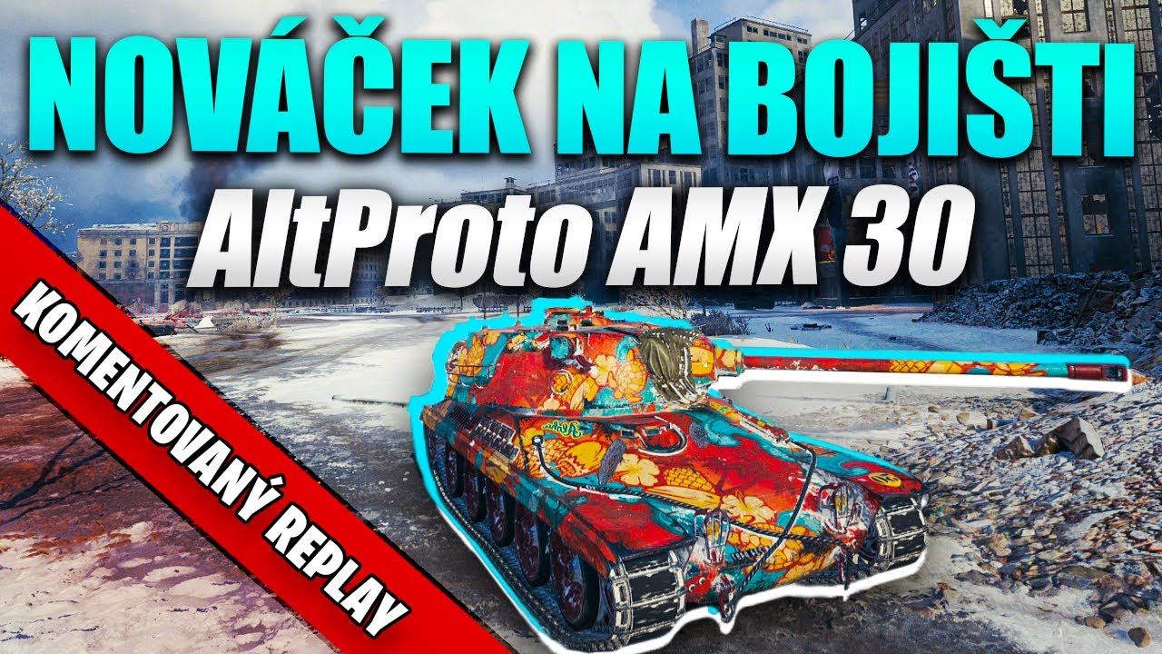 World of Tanks/ Komentovaný replay/ Alt.proto AMX 30 - YouTube