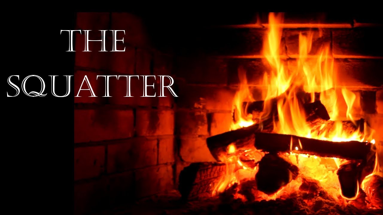 The Squatter by Anonymous - Fireside Creepypasta - YouTube