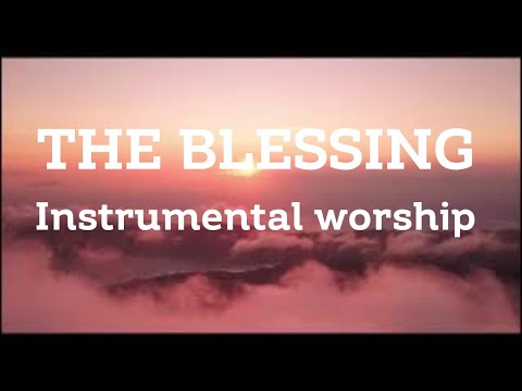 THE BLESSING I INSTRUMENTAL WORSHIP - YouTube