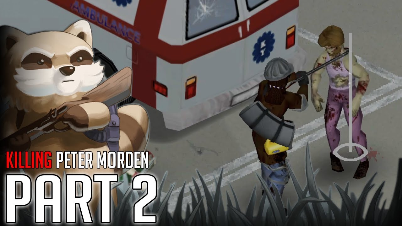 PREPPING FOR SUCCESS - Killing Peter Morden- Part 2 (Project Zomboid ...