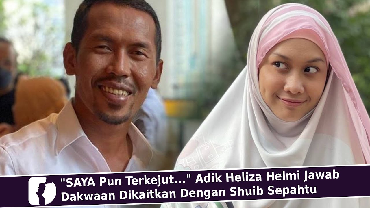 "SAYA Pun Terkejut..." Adik Heliza Helmi Jawab Dakwaan Dikaitkan Dengan ...