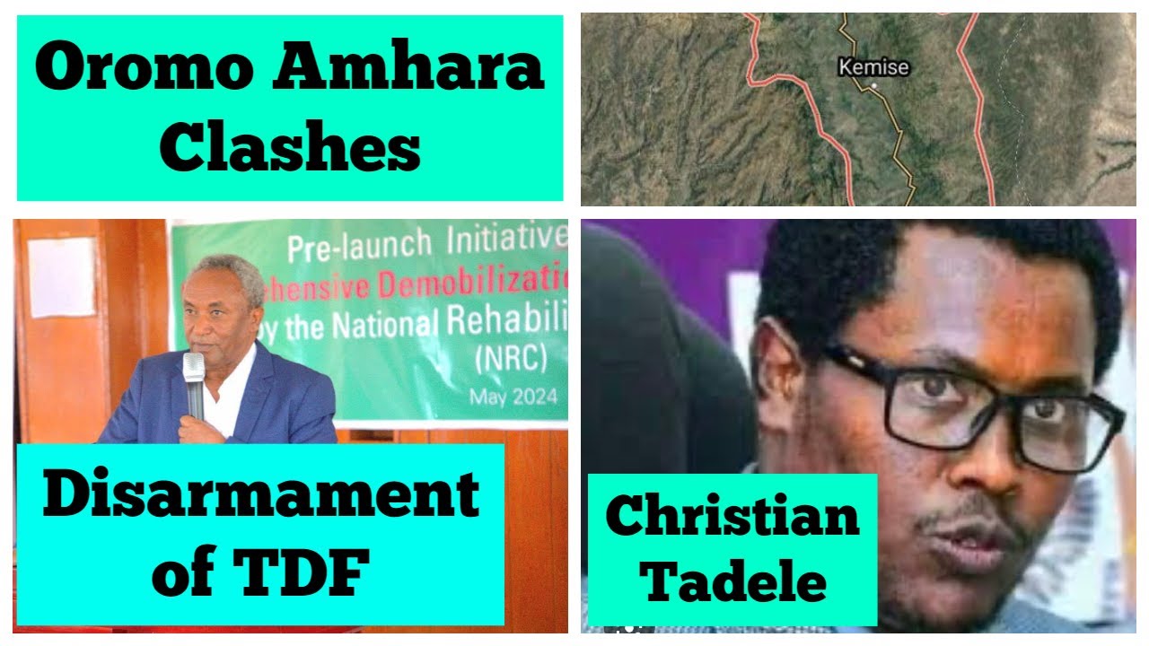 Oromo Amhara clashes | Disarmament of Tigray fighters | Christian ...