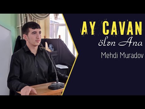 Ay Cavan Ölən Ana - Mehdi Muradov