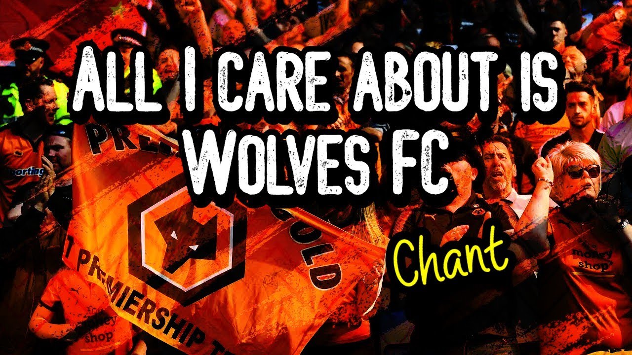 All I care about is Wolves FC - Wolverhampton chant [WITH LYRICS] - YouTube