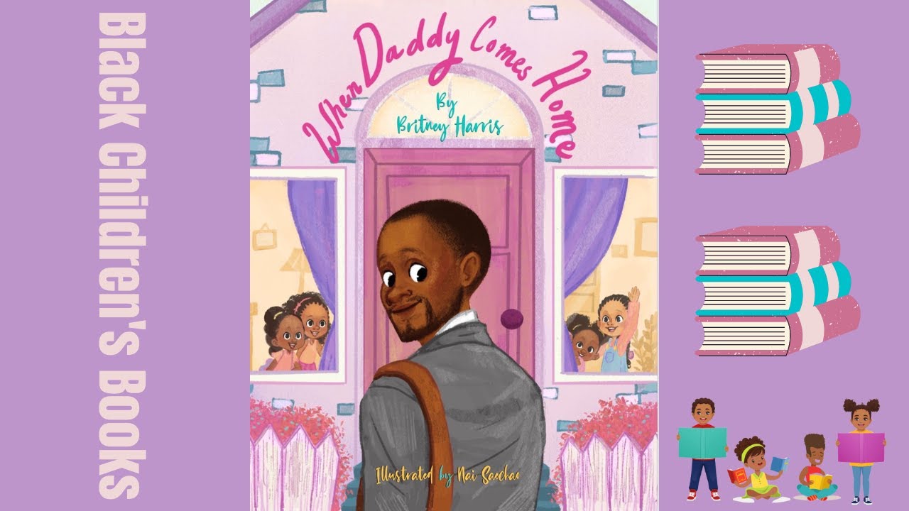 Black Children's Books (Read Aloud) When Daddy Comes Home by Britney ...