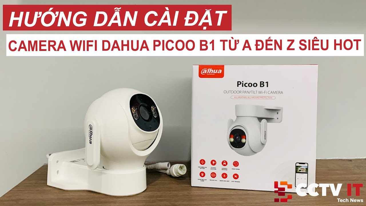 Giới Thiệu và Hướng Dẫn Sử Dụng Camera Wifi Dahua Picoo B1 P3B-PV P5B ...