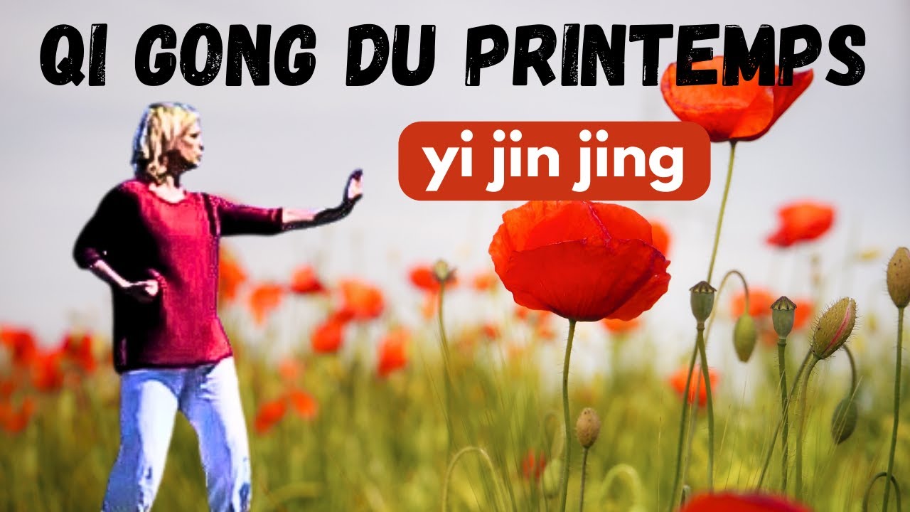 Qi Gong du Printemps Yi Jin Jing (énergie du Foie, Tonification des ...