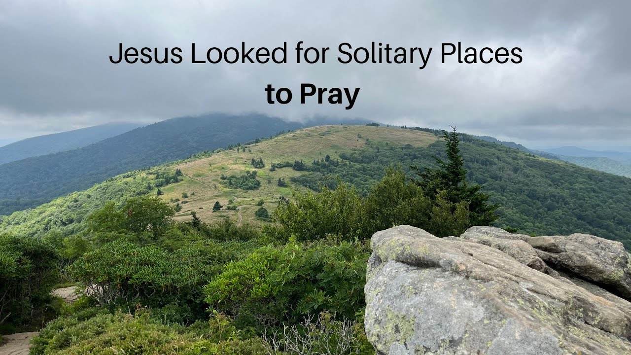 Jesus Looked for Solitary Places to Pray - YouTube