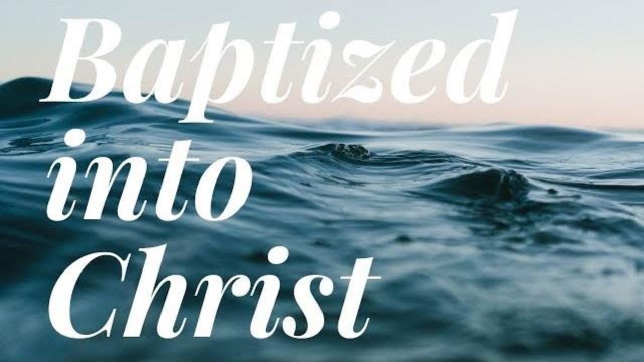 Baptism Song I Have Been Baptized Into Christ Romans 6 Abe Liza
