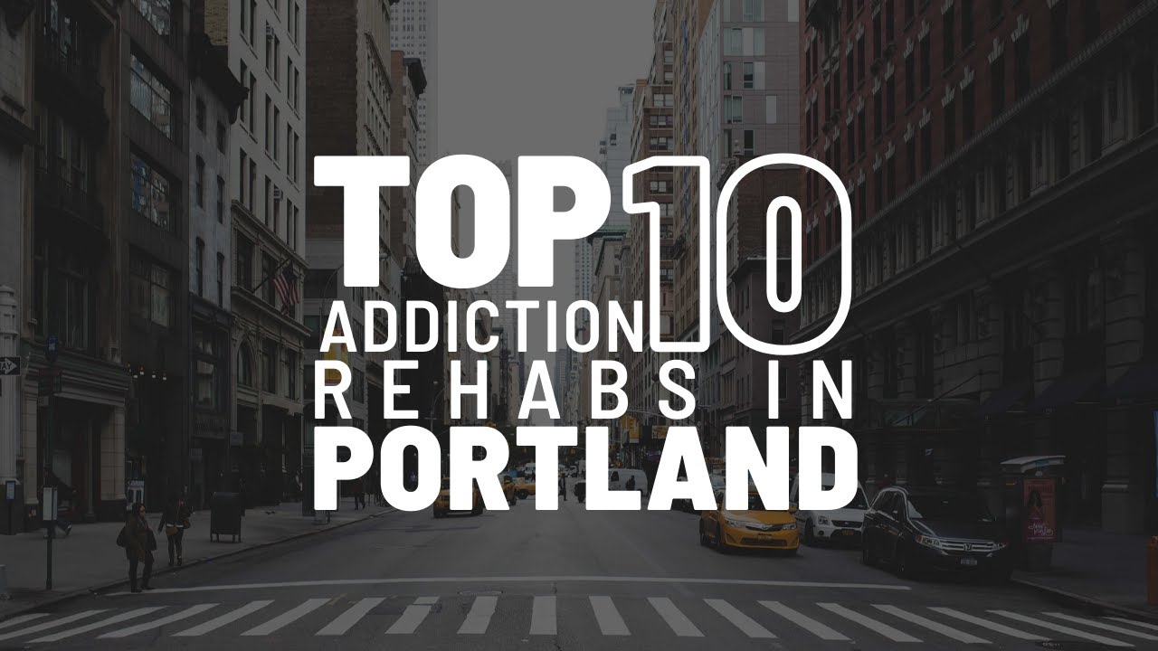 Top 10 Addiction Rehabs In Portland - YouTube