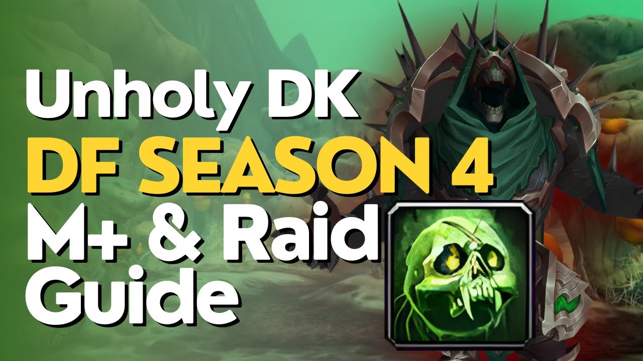 Unholy DK Season 4 Beginner Guide for Raid & M+ | Dragonflight 10.2.6 ...