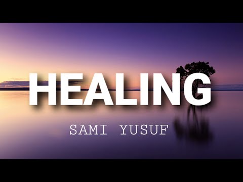 Sami Yusuf - Healing (Lyrics)