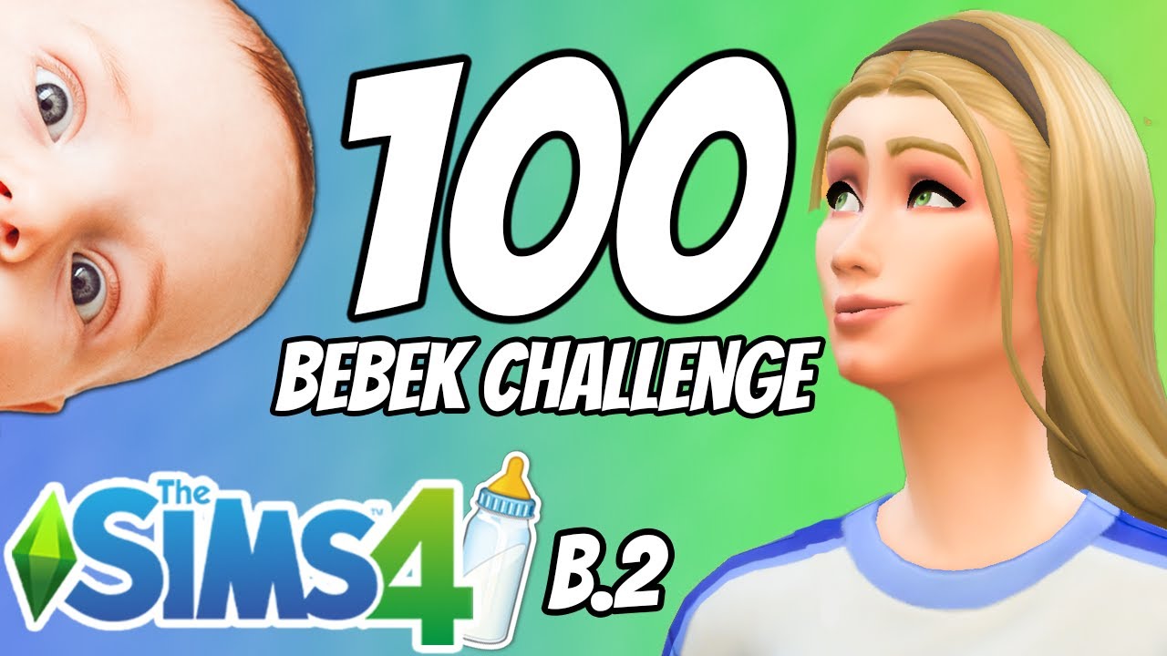İLK ÇOCUKLAR ! (THE SIMS 4 100 BEBEK CHALLENGE) B.2 - YouTube