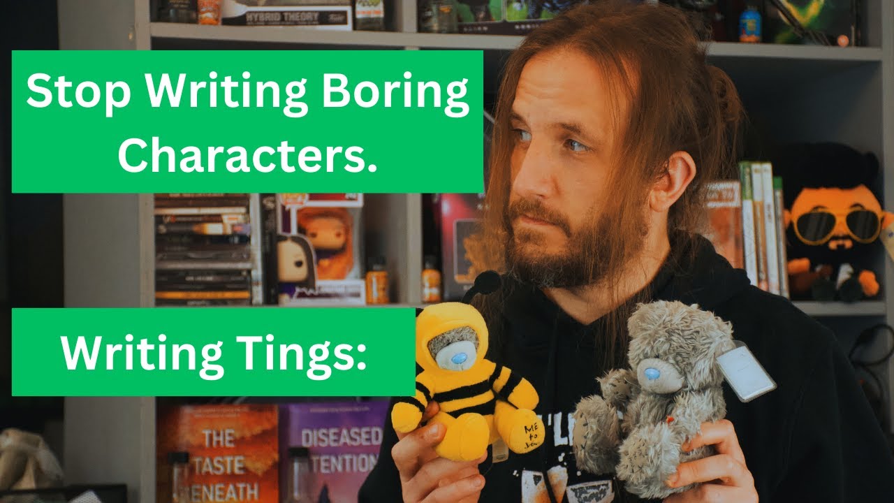 Writing Tings: Stop Writing Boring Characters. - YouTube