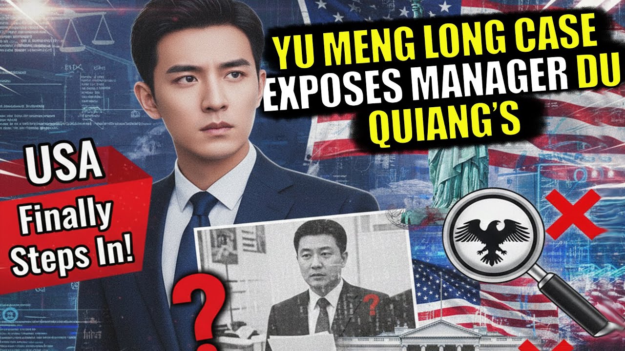 USA Finally Steps In! Yu Meng Long Case Exposes Manager Du Quiang’s ...