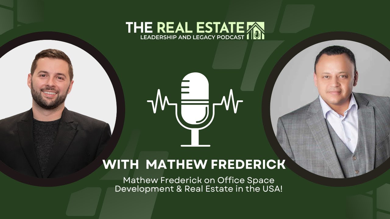 Mathew Frederick on Office Space Development, Mentorship & Real Estate ...