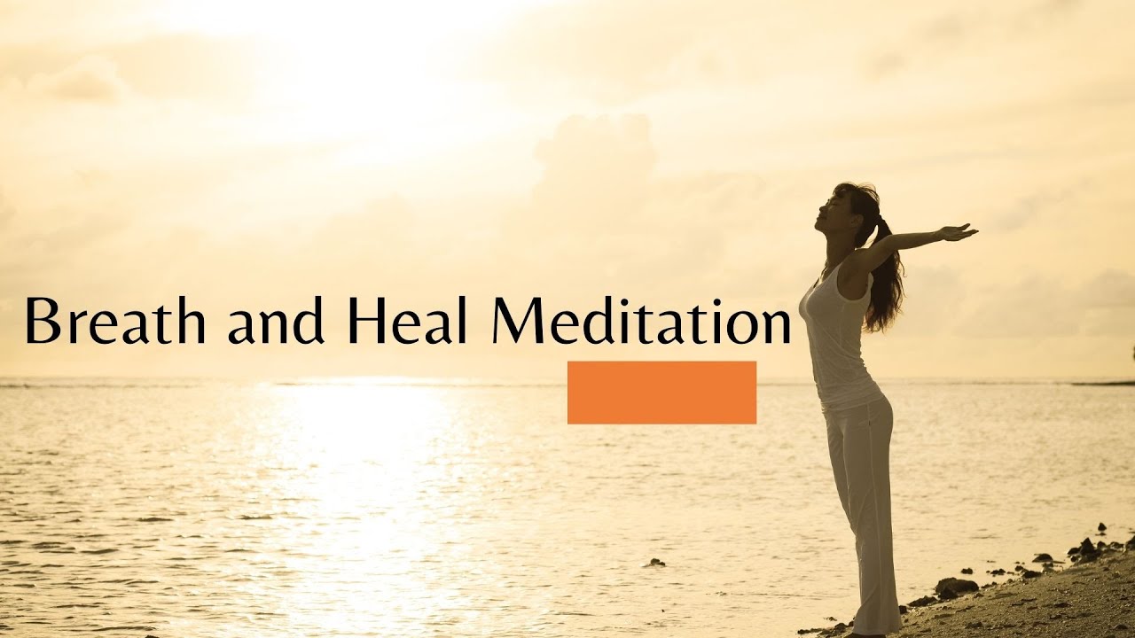 Breath and Heal Meditation - YouTube