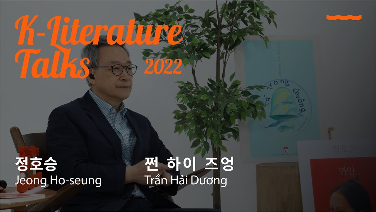 (KR/VN/EN) K-Literature Talks: 정호승 『연인』, Jeong Ho-seung "Cá trong ...
