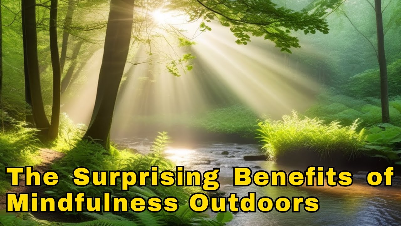 Mindfulness and Nature | Benefits of Mindfulness Outdoors - YouTube